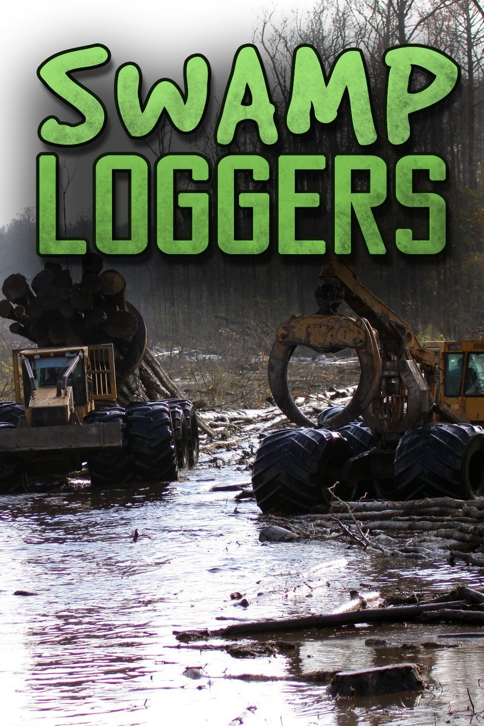 Swamp Loggers ~ Complete Wiki | Ratings | Photos | Videos | Cast